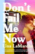 Dont Fail Me Now: Una Lamarche: Hardcover: 9781595148179: Powell's Books