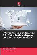 Interc?mbios acad?micos A influ?ncia das viagens no pa?s de acolhimento: Sara Hohlweck: Trade ...