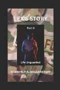 LEX'S STORY Part II: Life Unguarded: Kimberly A. Biggerstaff: Trade ...
