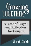 Growing Together: A Year of Prayer and Reflection for Couples: Victoria ...